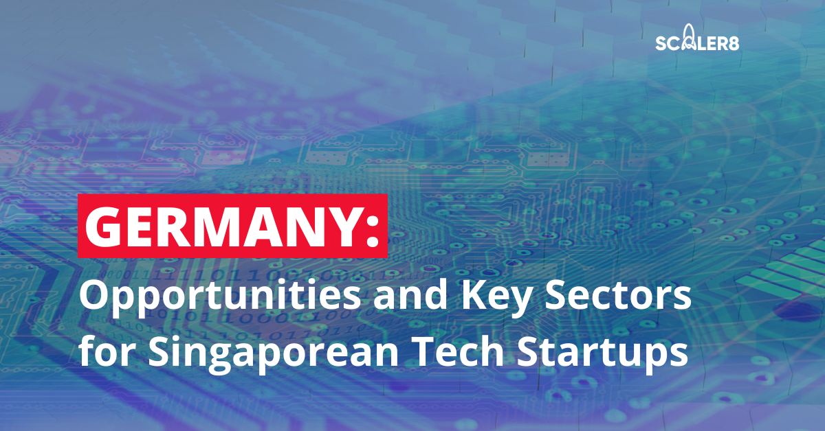 Germany: Opportunities and Key Sectors for Singaporean Tech Startups ...